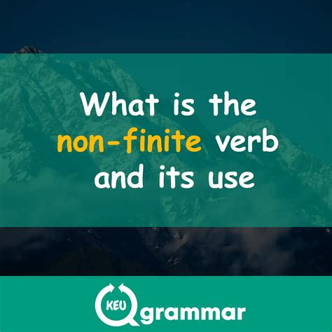 Understanding Non Finite Verbs Definition And Examples Keu Grammar