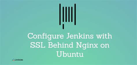 How To Configure Jenkins With Ssl Behind Nginx On Ubuntu 2004