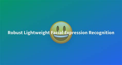 Robust Lightweight Facial Expression Recognition A Hugging Face Space