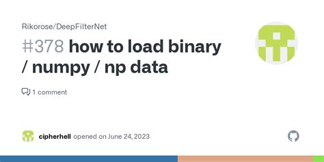how to load binary numpy np data · issue 378 · rikorose