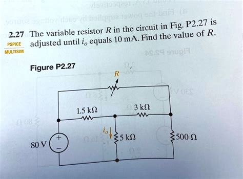 [get Answer] 2 27 The Variable Resistor R In The Circuit In Fig P2 27 Is Adjusted Until Io