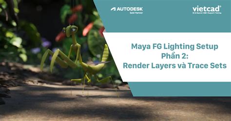 maya fg lighting setup phần 2 render layers và trace sets