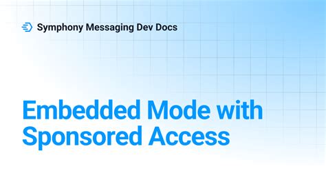 Embedded Mode With Sponsored Access Symphony Messaging Dev Docs
