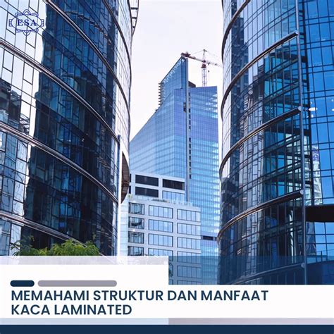 Memahami Struktur Dan Manfaat Kaca Laminated Memahami Struktur Dan Manfaat Kaca Laminated