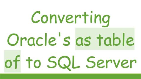 converting oracle s as table of to sql server youtube