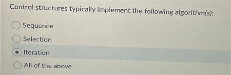Solved Control Structures Typically Implement The Following Chegg Com