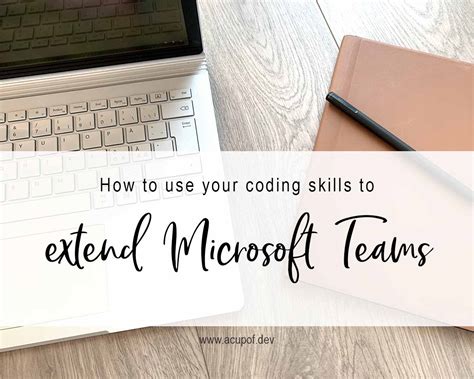 Use Your Coding Skills To Extend Microsoft Teams A Cup Of Dev