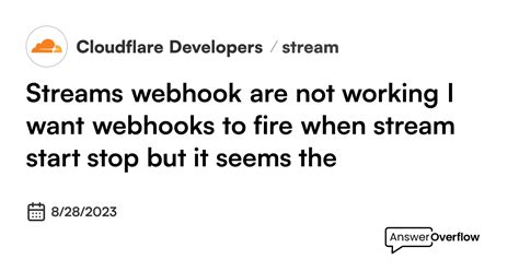 Streams Webhook Are Not Working I Want Webhooks To Fire When Stream Start And Stop But It Seems