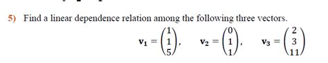 Solved 5 Find A Linear Dependence Relation Among The