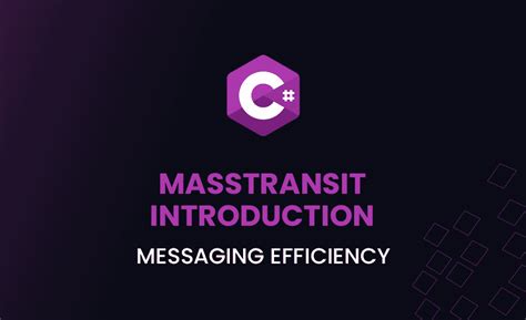 Masstransit Introduction Messaging Efficiency In C Bytehide Blog