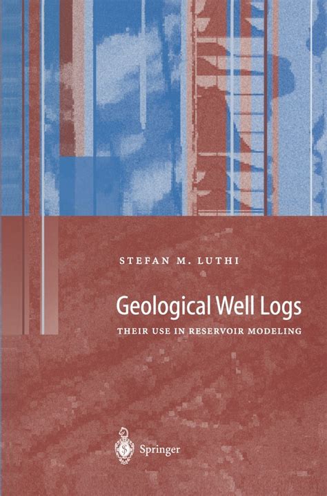 Geological Well Logs Their Use In Reservoir Modeling Premiumjs Store