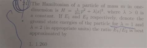 24 The Hamiltonian Of A Particle Of Mass M In Onedimension Is H