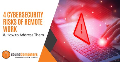 4 Cybersecurity Risks Of Remote Work And How To Address Them Sound Computers Westbrook Ct