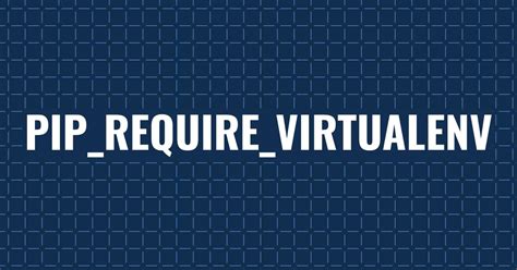Disable Pip Outside Of Virtual Environments