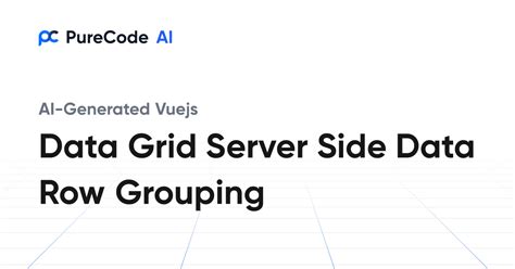 build vuejs data grid server side data row grouping with ai