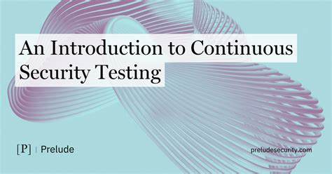 An Introduction To Continuous Security Testing Prelude Blog