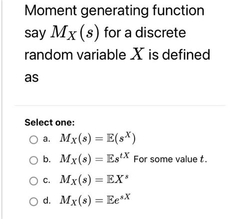 Solved Moment Generating Function Say Mxs For A Discrete