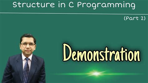 Demonstrating Structure Structure In C Programming Part By Professor Pankaj Gupta BIIT