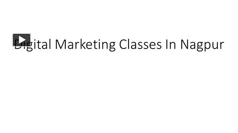 Ppt Digital Marketing Classes In Nagpur Powerpoint Presentation Free To Download Id