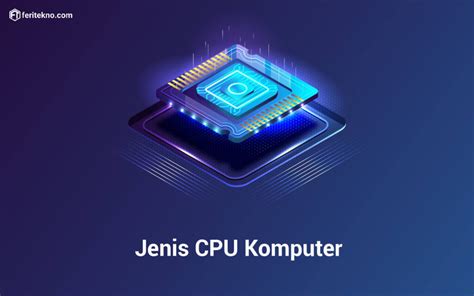 Apa Itu Cpu Komputer Fungsi Komponen And Jenisnya