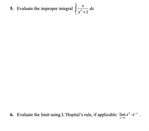 Solved 5 Evaluate The Improper Integral ∫1∞x4 1xdx 6