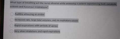 Solved What type of breathing will the nurse observe while | Chegg.com
