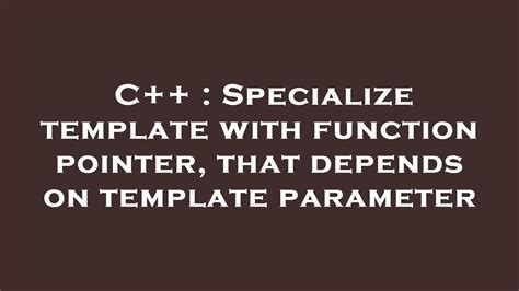 C Specialize Template With Function Pointer That Depends On