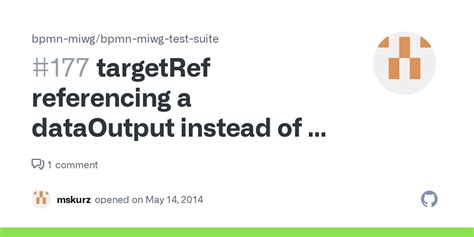 Targetref Referencing A Dataoutput Instead Of A Datainput · Issue 177 · Bpmn Miwg Bpmn Miwg