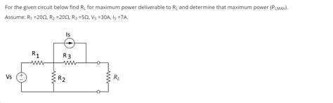 Solved For The Given Circuit Below Find RL For Maximum Power Chegg