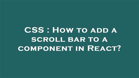 How To Add A Scrollbar In Css at Sherry Goodson blog