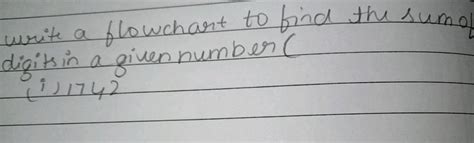 Write A Flowchart To Find The Sumo Digits In A Given Number I