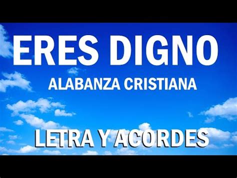 Eres Digno Grupo Inspiración Alabanza Cristiana Letra Y Acordes Cuatro