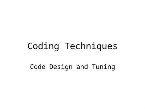 ppt coding techniques code design and tuning layout of source code