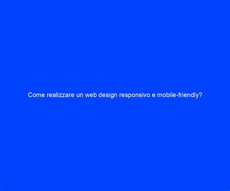 Come Realizzare Un Web Design Responsivo E Mobile Friendly Riccardo De Bernardinis