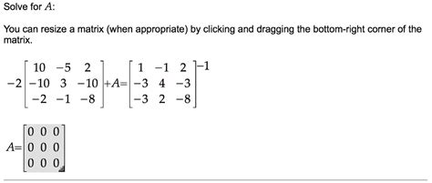 solved solve for a you can resize a matrix when appropriate by