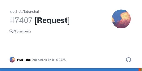 Request · Issue 7407 · Lobehublobe Chat · Github