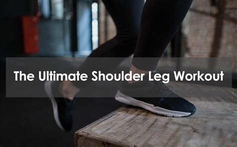 The Ultimate Shoulder Leg Workout