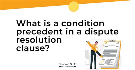 Condition Precedents In Dispute Resolution Clauses Donovan And Ho