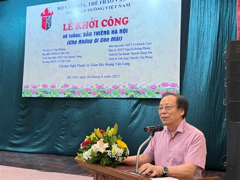 Nhà Hát Tuồng Việt Nam Khởi Công Dựng Vở Tuồng Hiện đại Dấu Thiêng Hà Nội”