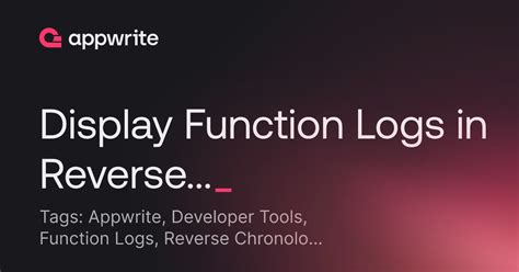 Display Function Logs In Reverse Chronological Order Latest To Oldest