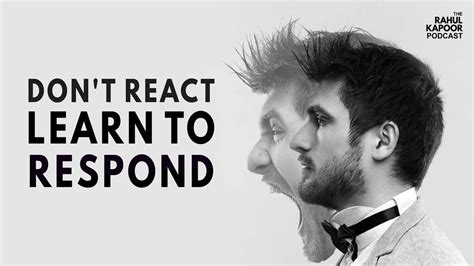 Dont React Learn To Respond The Rahul Kapoor Podcast Youtube