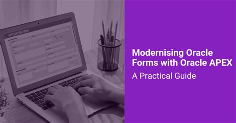 Modernising Oracle Forms With Oracle Apex