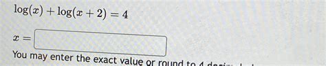 Solved Logxlogx24xyou May Enter The Exact Value Or