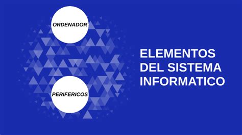 Elementos Del Sistema Informatico By Leslie Alegria On Prezi