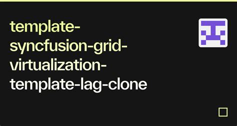 Template Syncfusion Grid Virtualization Template Lag Clone Codesandbox