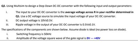 SOLVED Using Multisim To Design A Step Down DC DC Converter With The Following Input And