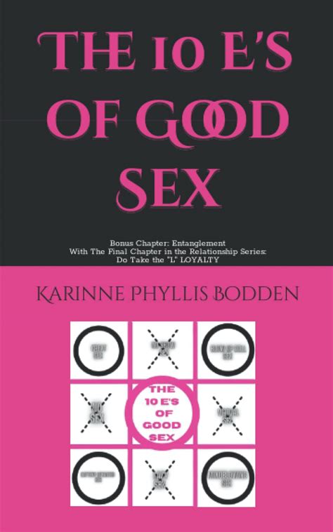The 10 E S Of Good Sex Bonus Chapter Entanglement With The Final Chapter In The Relationship