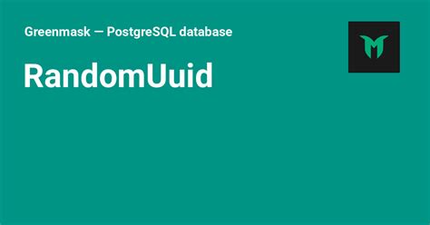 Randomuuid Greenmask — Postgresql Database Anonymization And