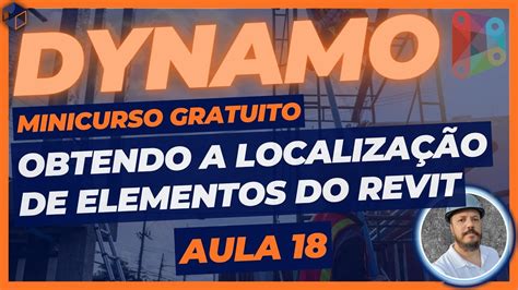 Dynamo Aula 18 Localização De Elementos Do Revit Youtube