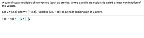 Solved A Sum Of Scalar Multiples Of Two Vectors Such As